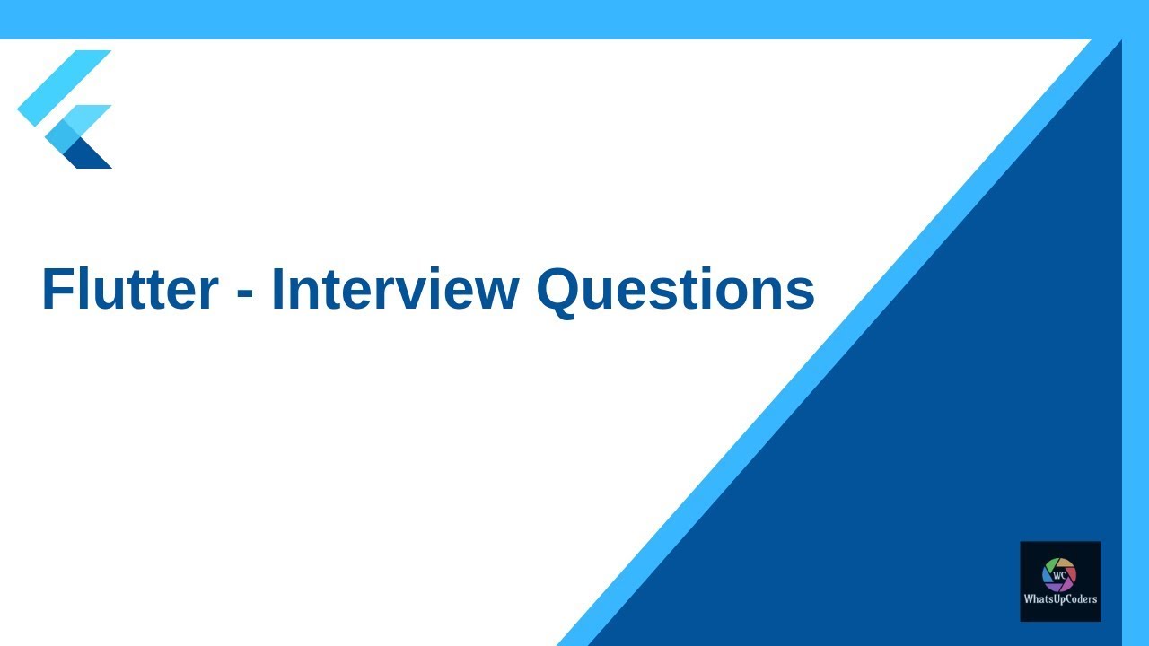 Flutter Tutorial - Flutter Interview Questions | FlutterX