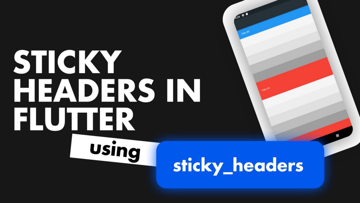 Custom Sticky Headers In Flutter Flutterx