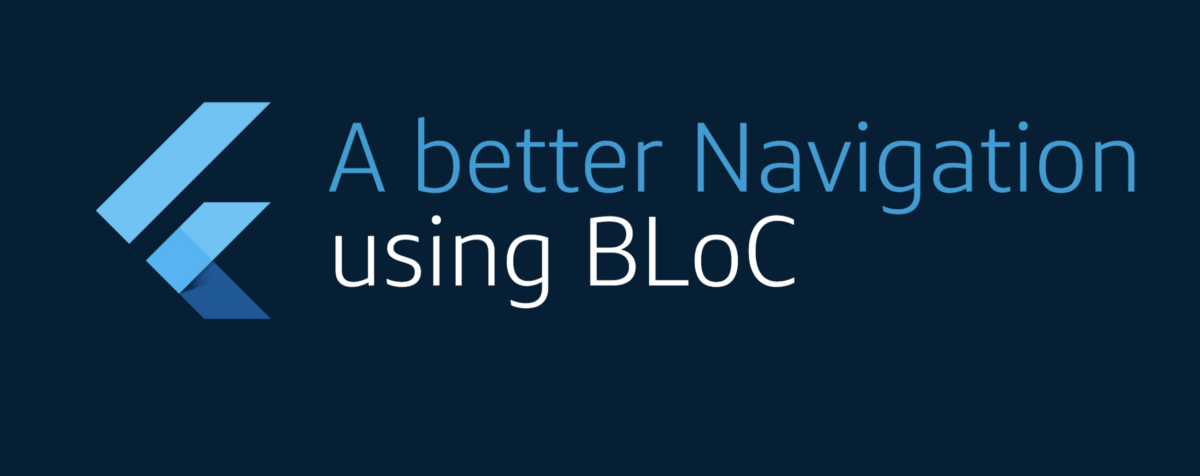 Flutter A Better Navigation Using Bloc Flutterx