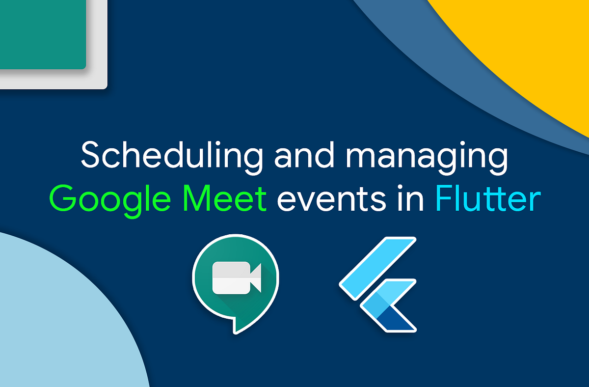 Scheduling and managing Google Meet events in Flutter | FlutterX